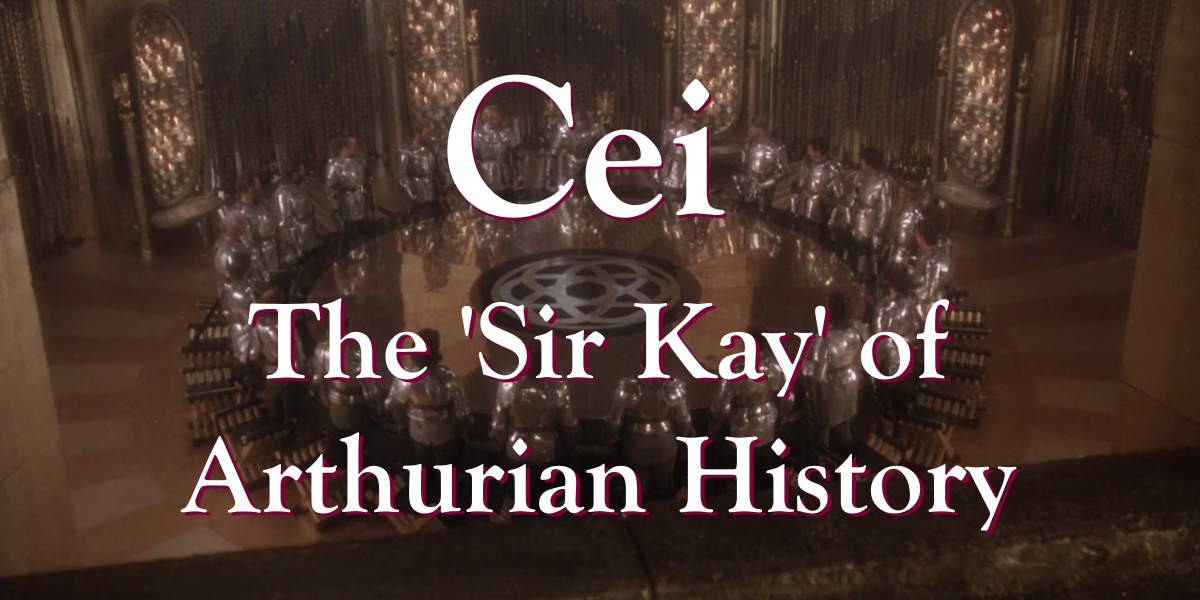 Cei: The Sir Kay of Arthurian History • Sean Poage