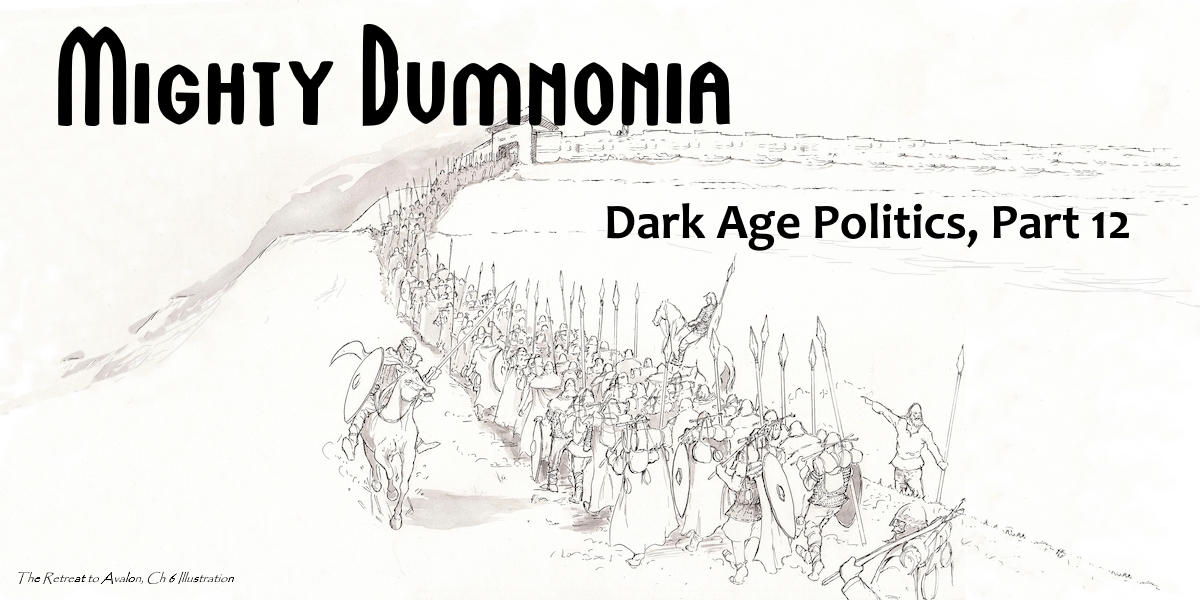 Mighty Dumnonia: Dark Age Politics, Part 12 • Sean Poage