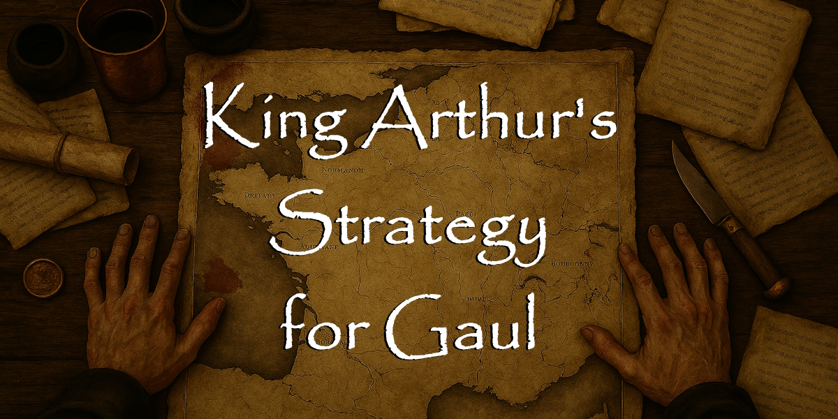 King Arthur's Strategy For Gaul • Sean Poage